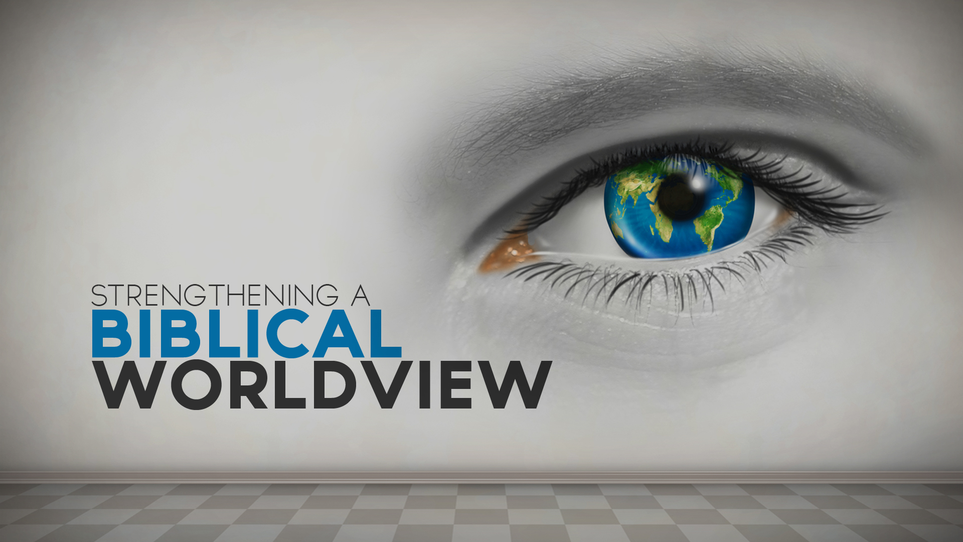 Strengthening A Biblical Worldview Part 1 Rivers Store